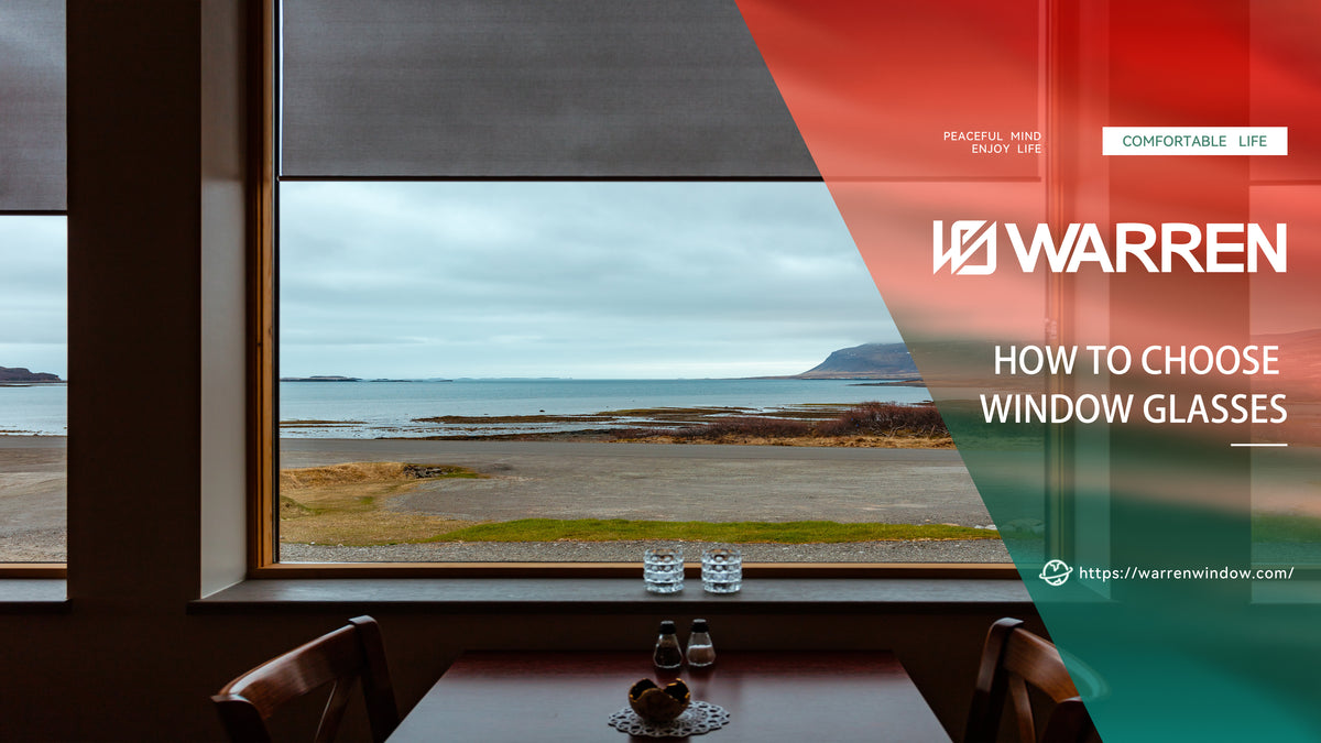 How To Choose Window Glasses? – Warren Windows and Doors